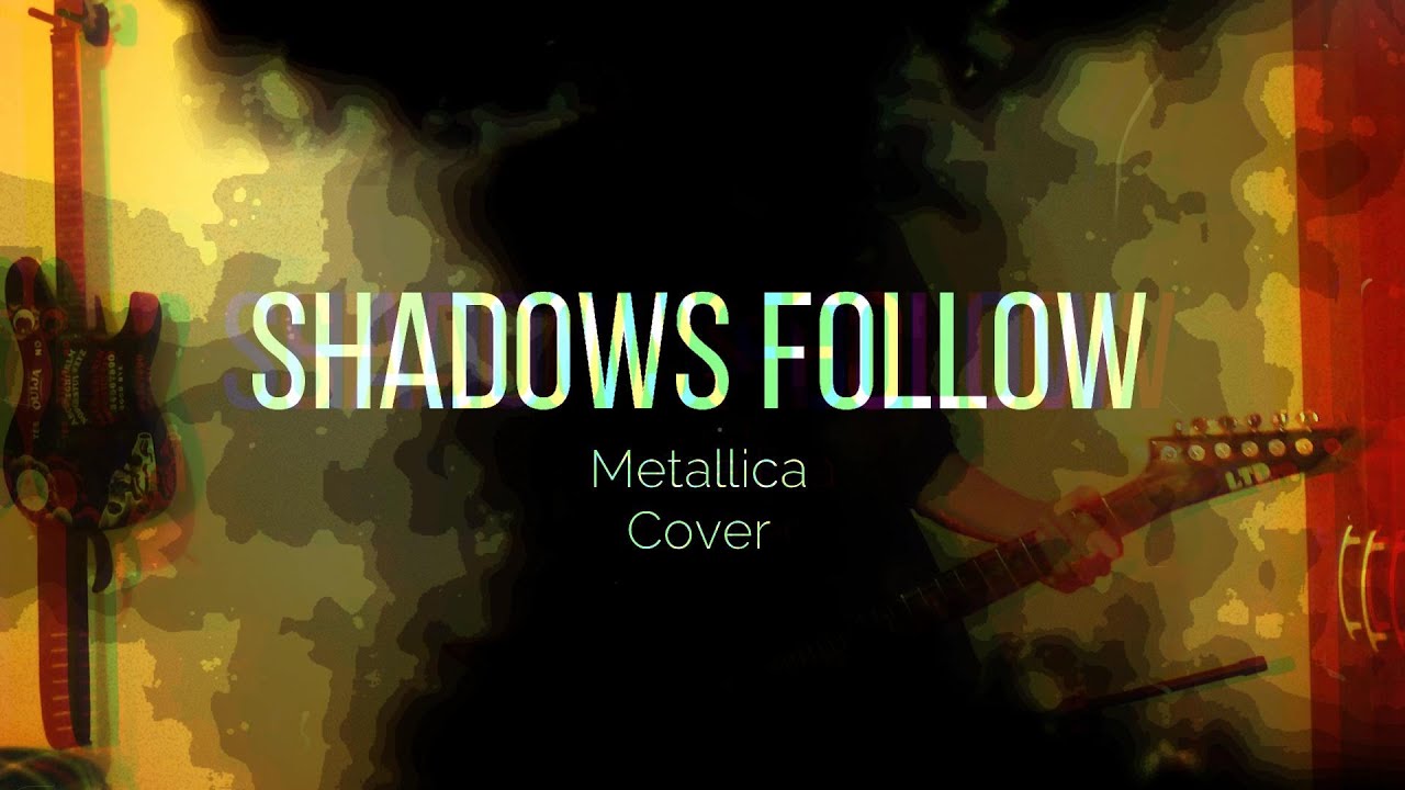 Metallica - Shadows follow Cover - YouTube