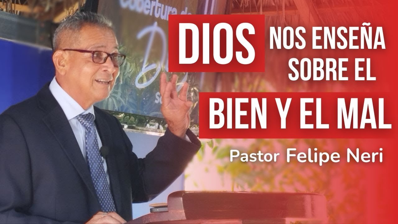 Cómo Dios Nos Enseña el Bien y el Mal - Pastor Felipe Neri - YouTube