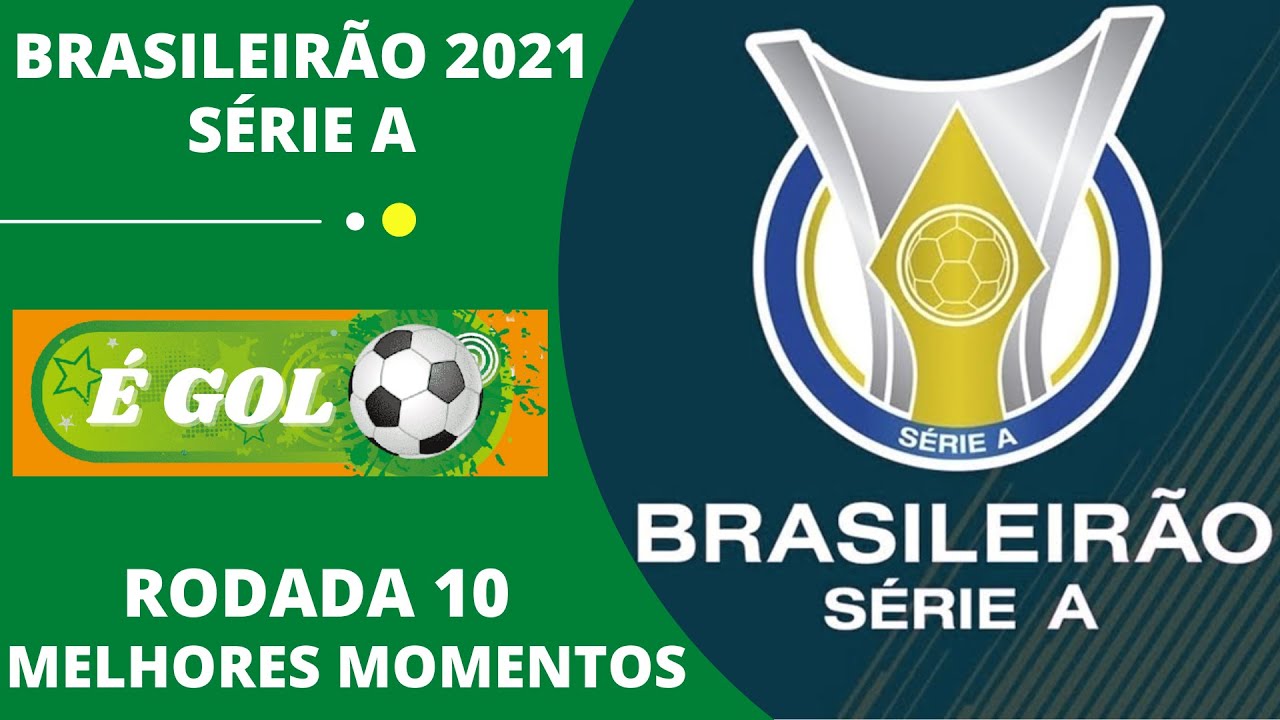 BRASILEIRÃO SÉRIE A 2021 |MELHORES MOMENTOS DA RODADA 10 | 07/07/2021 ...