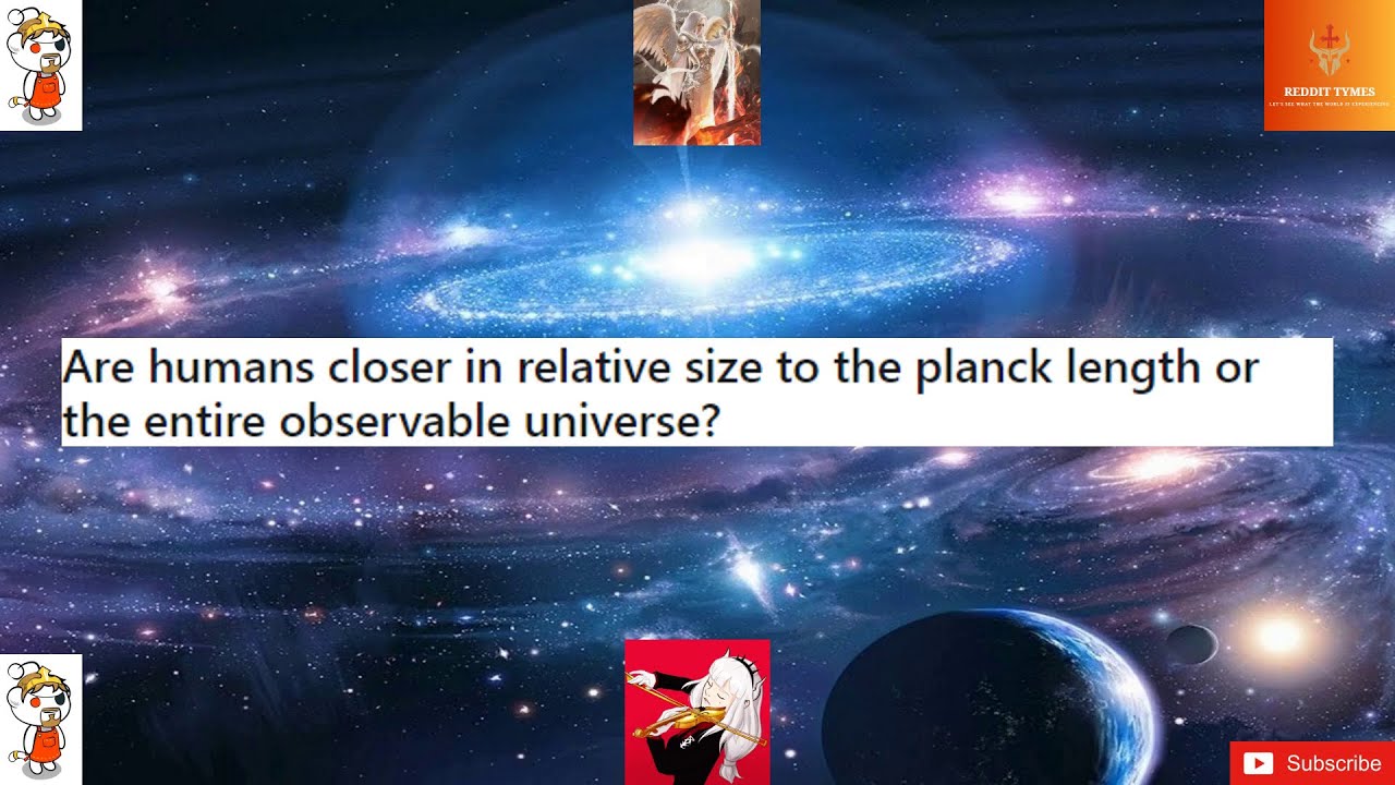 Are humans closer in relative size to the planck length or the entire observable universe? - YouTube
