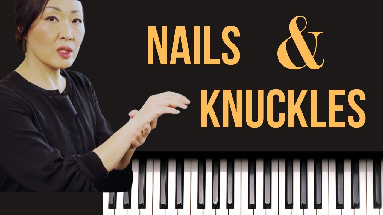 NAILS & KNUCKLES; PIANO TECHNIQUE 102 - YouTube