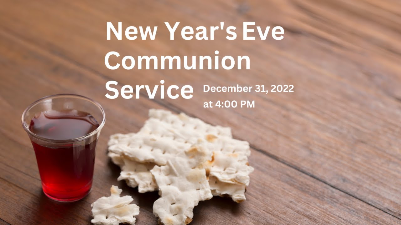 2022-12-31 "New Year's Eve Communion Service" - PSDA Church - YouTube