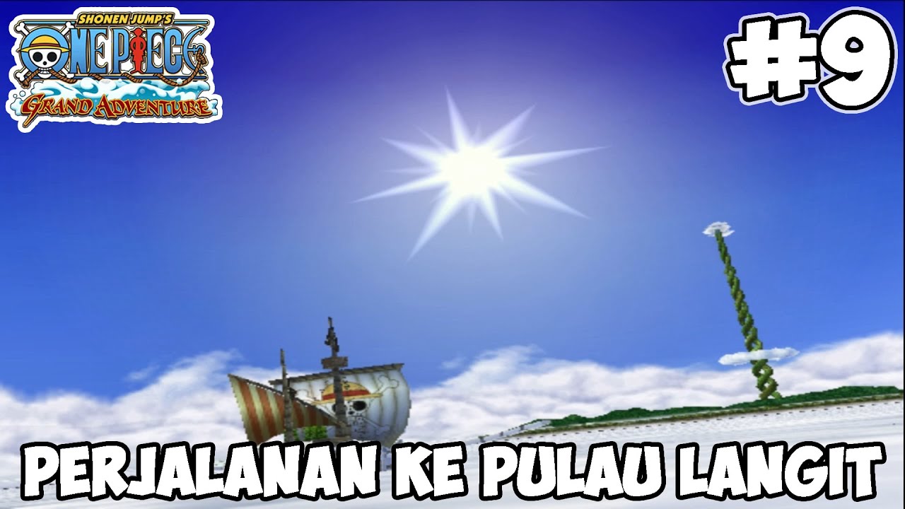 PERJALANAN KE PULAU LANGIT - One Piece: Grand Adventure Indonesia #9 ...