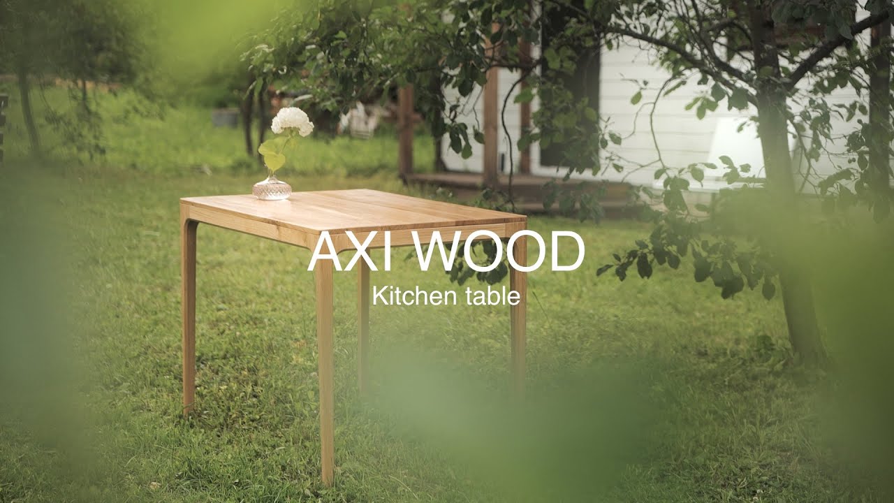 AXI WOOD | Kitchen table - YouTube