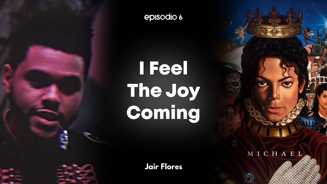 Episodio 6 | I Feel The Joy Coming / The Weeknd X Michael Jackson ...