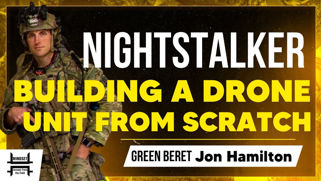 Green Beret & Nightstalker Jon Hamilton I Leading a Drone Unit from Scratch I Special Forces ...