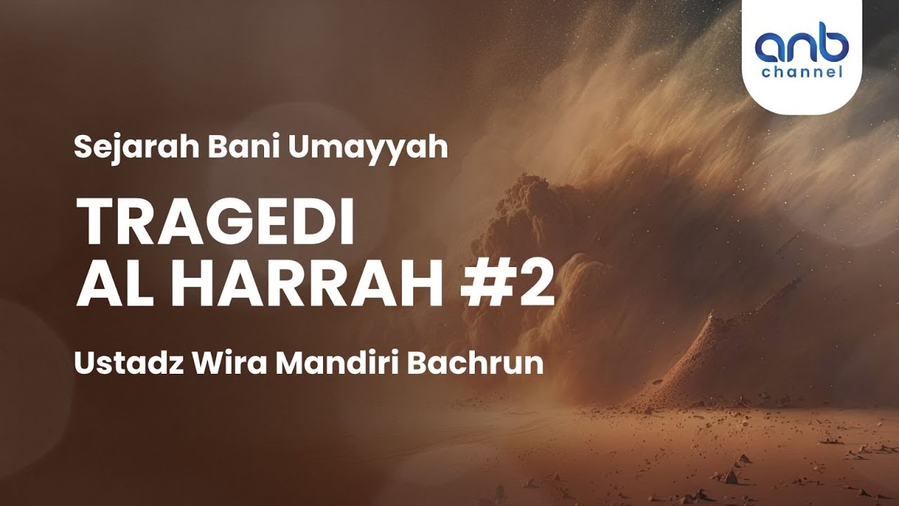 Tragedi Al-Harrah #2 | Ustadz Wira Mandiri Bachrun - YouTube