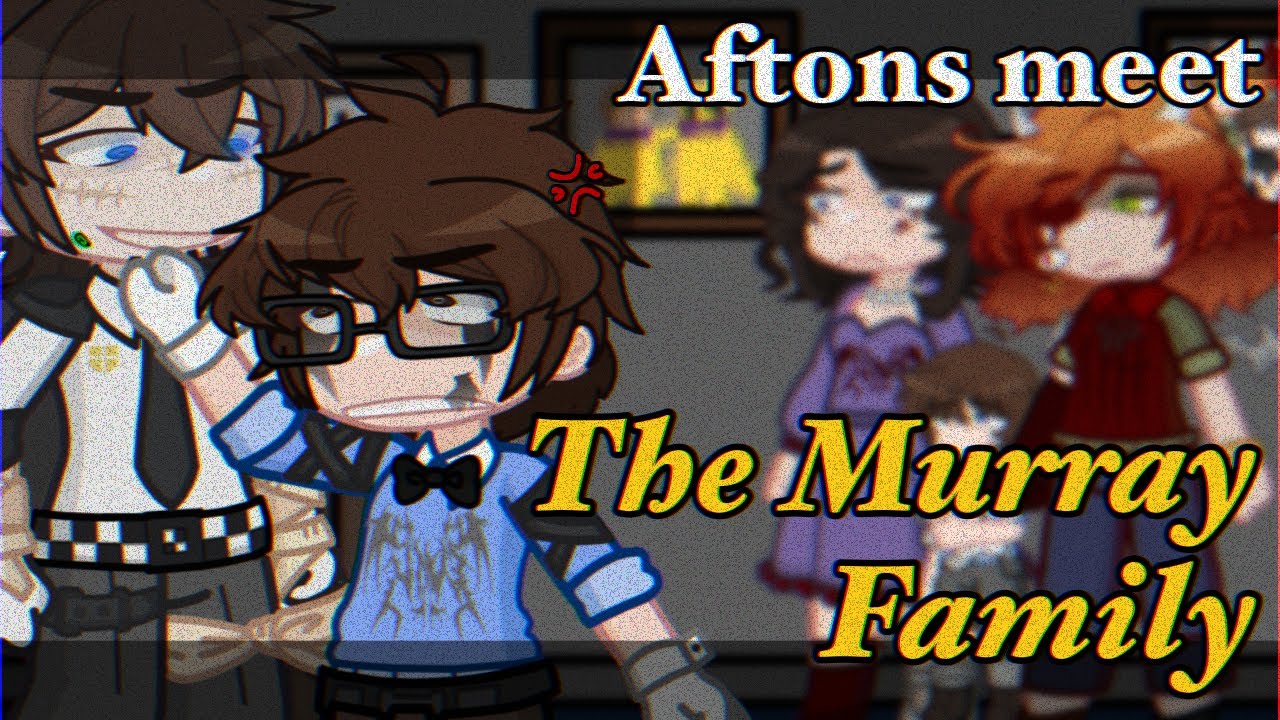 Afton’s meet the Murray Family||FNaF||GL2||Afton Family - YouTube