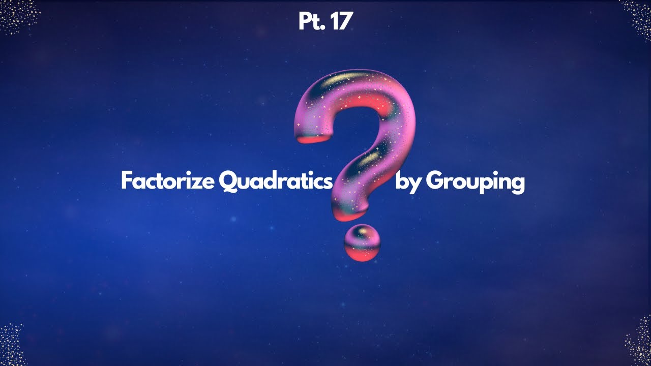 Factor Quadratics by Grouping | Algebra Basics | Pt. 17 | Aadi’s Math ...
