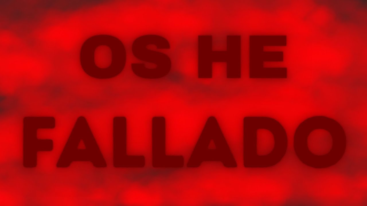 Os he FALLADO. - YouTube