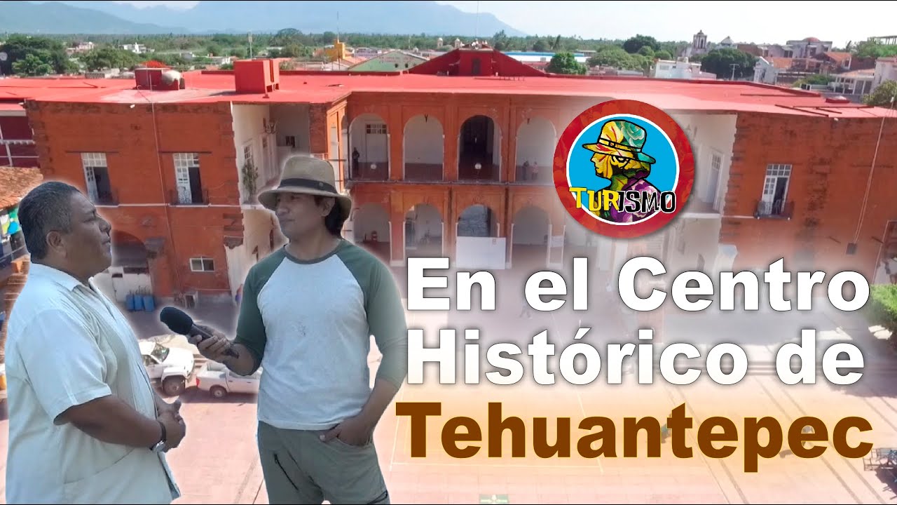 ASI ES la Historia de Tehuantepec. Una Ciudad Colonial/ Mis Viajes por ...