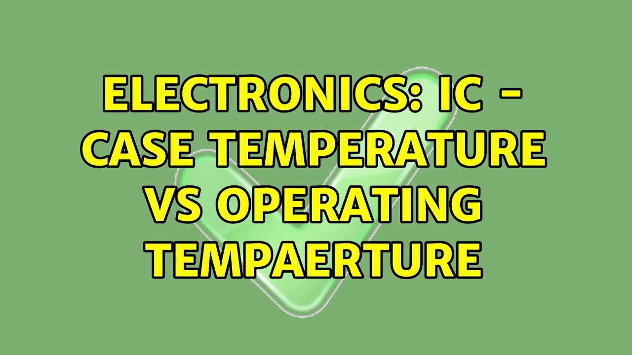 Electronics: IC - Case temperature vs Operating tempaerture (3 ...