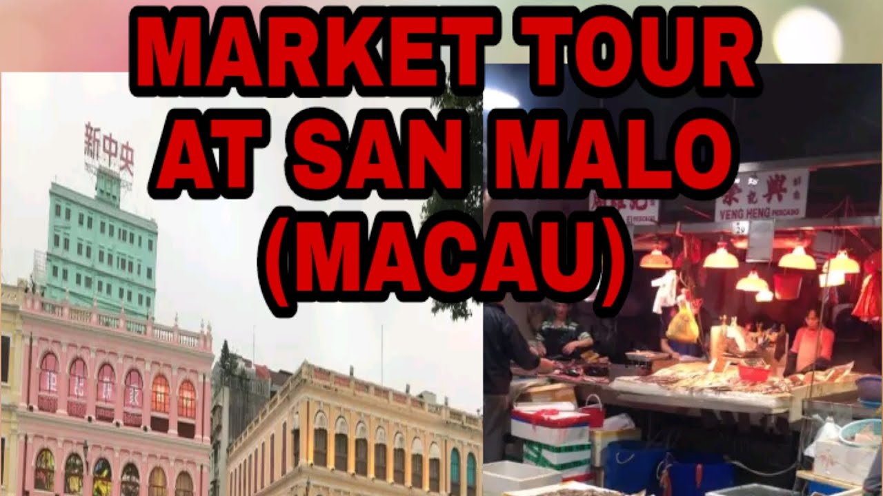MARKET TOUR AT SAN MALO (MACAU) - YouTube