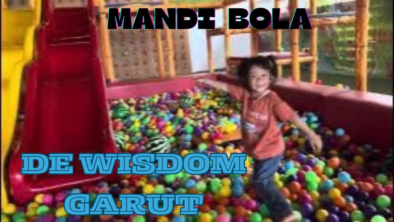 Wisata De Wisdom Garut - Mandi Bola Sepuasnya - YouTube