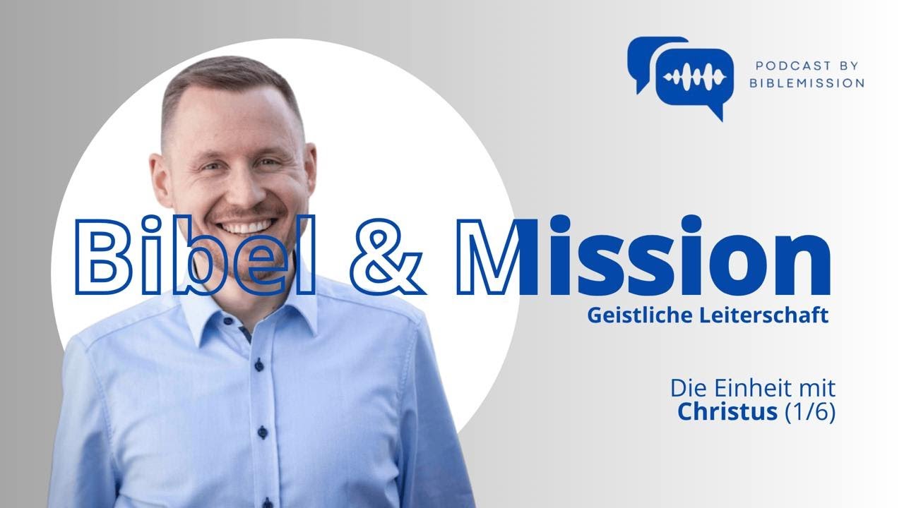Bibel & Mission Folge 40: Geistliche Leiterschaft - Die Einheit mit ...