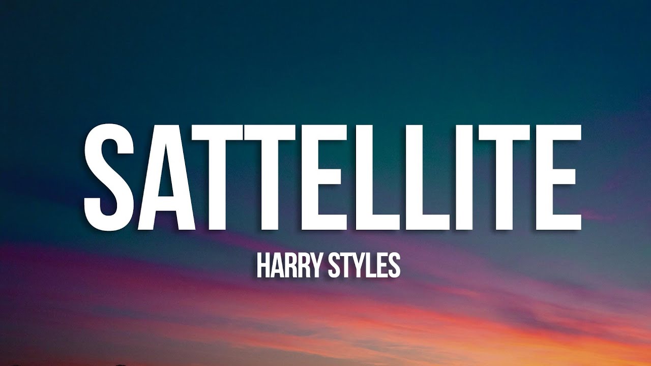 Harry Styles - Satellite (Lyrics) - YouTube
