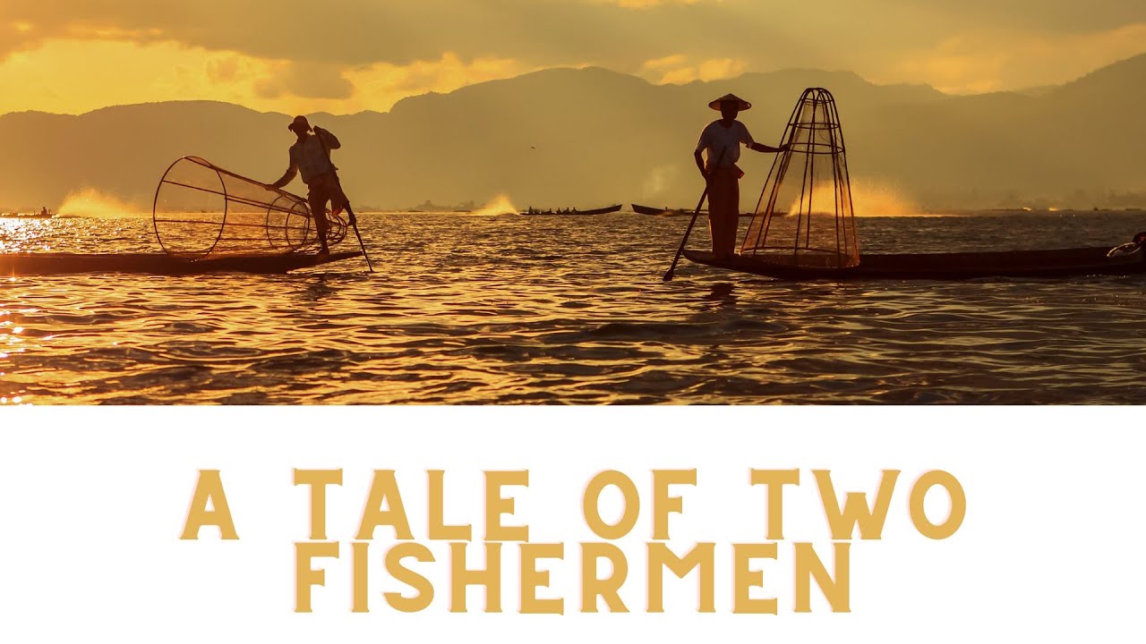 A Tale of Two Fishermen - YouTube