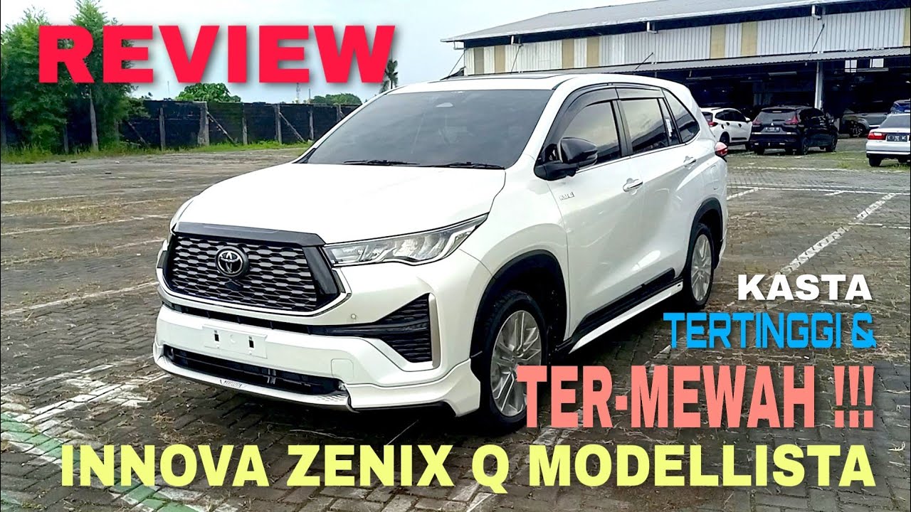REVIEW LENGKAP INNOVA ZENIX Ter-MAHAL (TIPE Q HYBRID MODELLISTA ...