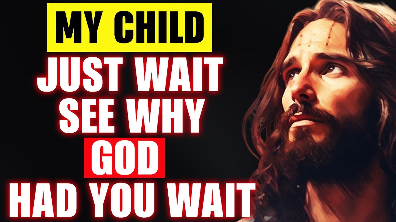 🛑 God Message Today 👉 Just Wait And See Why GOD Had You WAIT 🙏🙏 | God ...