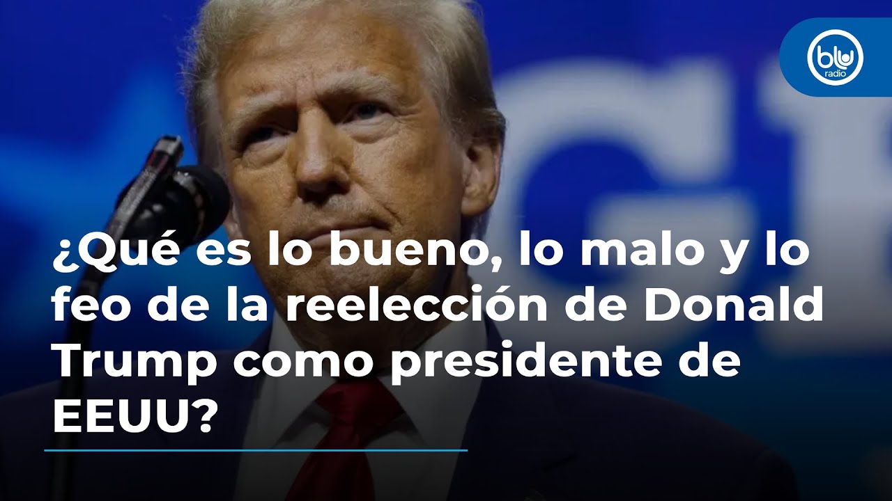 ¿Qué es lo bueno, lo malo y lo feo de la reelección de Donald Trump ...