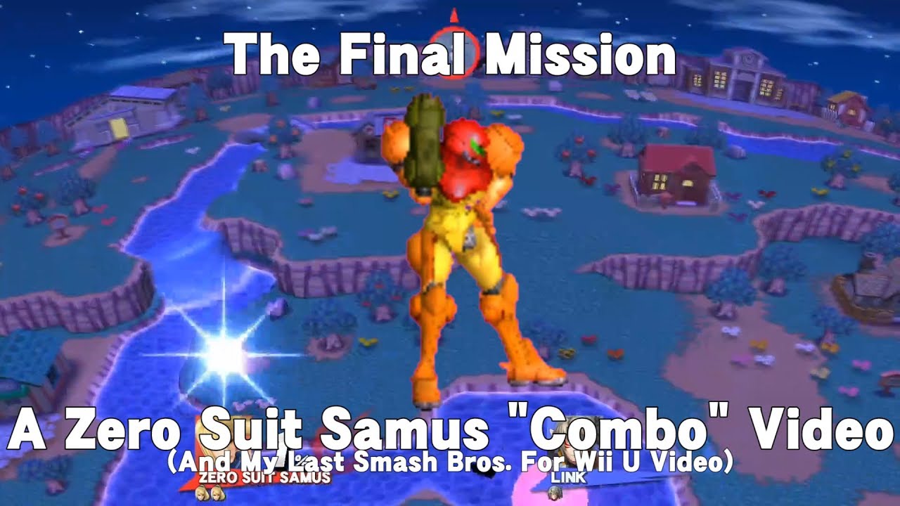 The Final Mission - A Smash 4 Zero Suit Samus "Combo" Video - YouTube