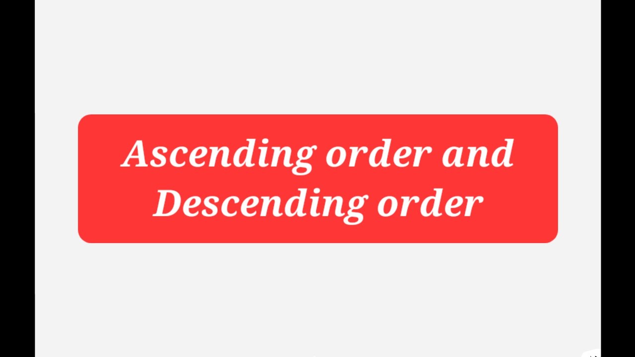 What Is Descending Order And Ascending Order YouTube