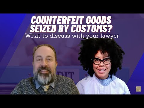 Counterfeit Goods Seized By Customs? What To Discuss With Your Lawyer