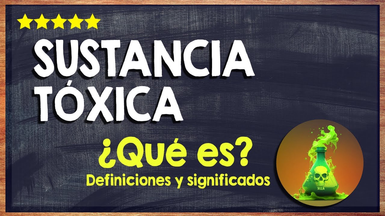 🙏 ¿Qué es una Sustancia Tóxica? - Conoce las Sustancias más Peligrosas ...