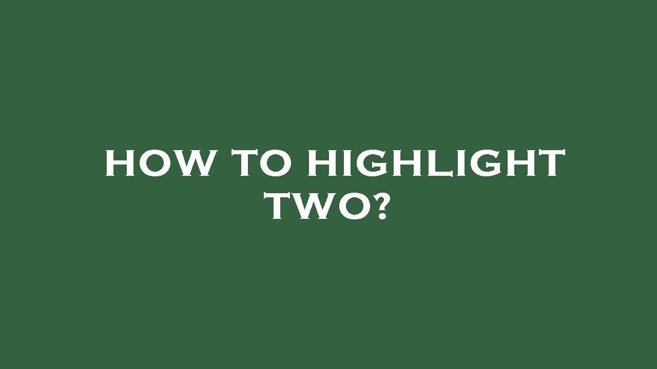 How To Highlight Two YouTube How To Highlight Two YouTube