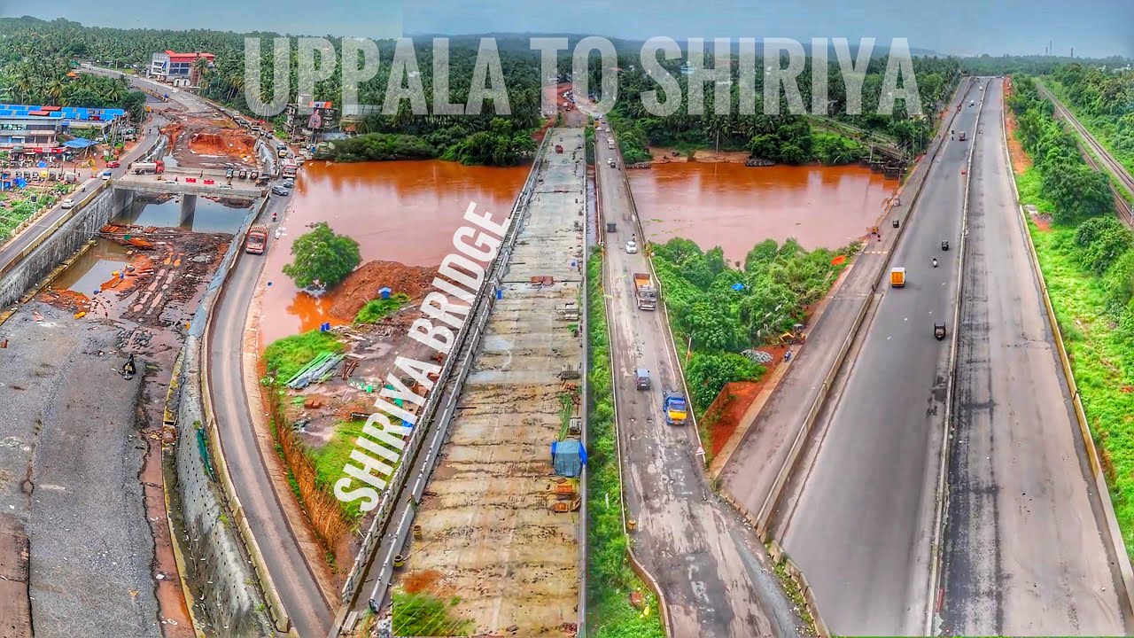 Uppala to Shiriya Bridge & Bandiyod Overpass Progress NH 66 Update ...