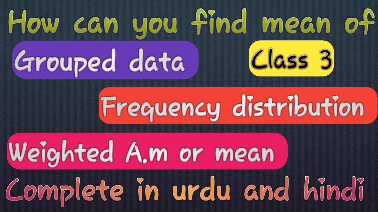 How you find frequency distribution |mean of group data |weighted a.m ...