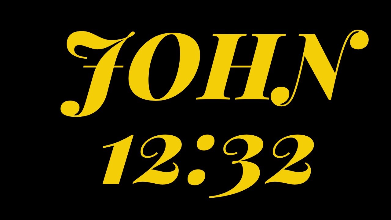 JOHN 12 32 YouTube john-12-32-youtube