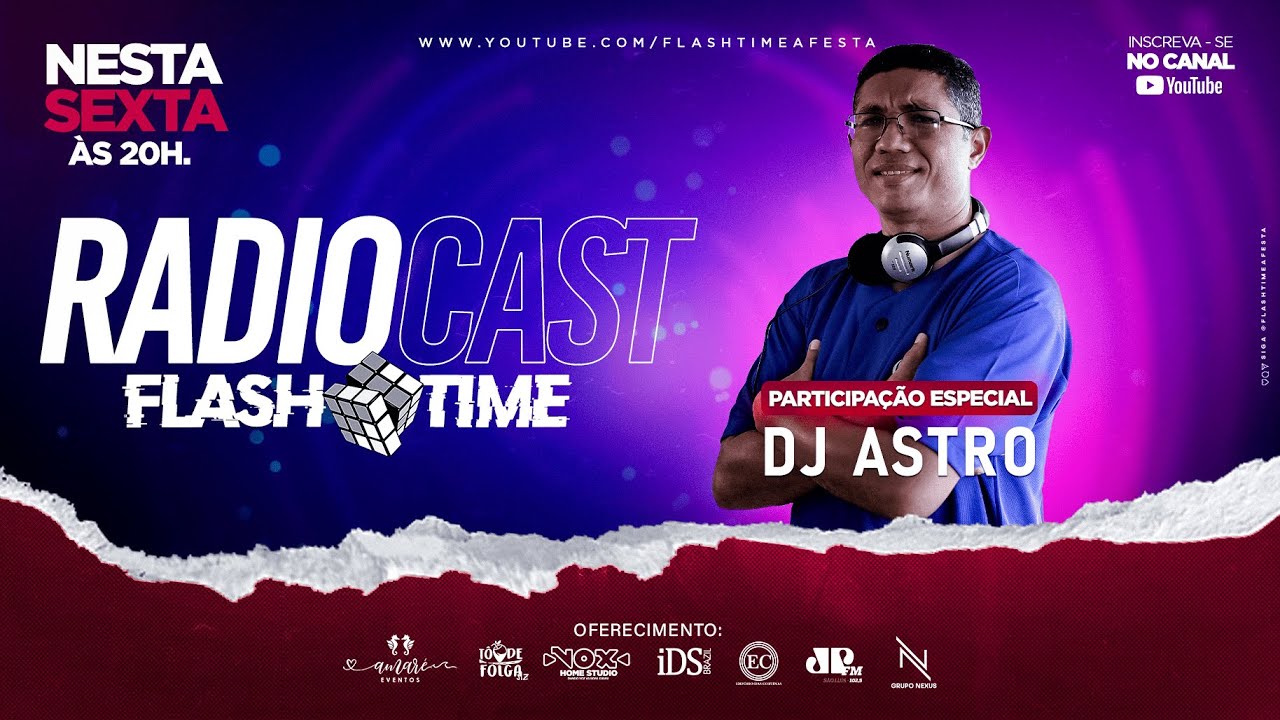 RADIOCAST FLASH TIME - #ep18 PARTICIPAÇÃO ESPECIAL DJ ASTRO - YouTube