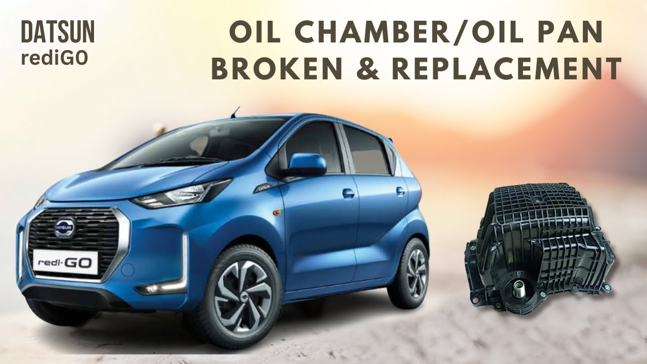 Datsun Redi-GO/Renault Kwid Oil Chamber Replacement || Oil Pan Break ...