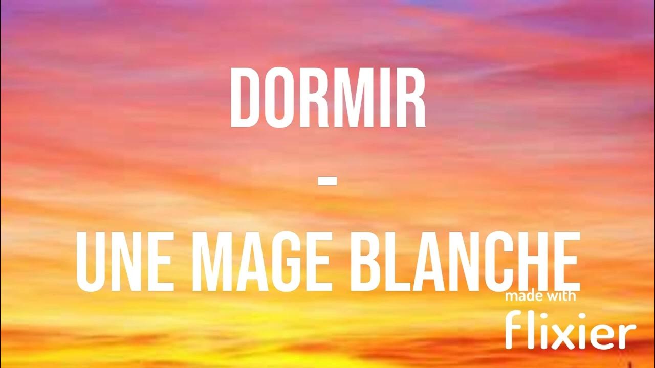 Dormir - Une Mage Blanche (with lyric) - YouTube