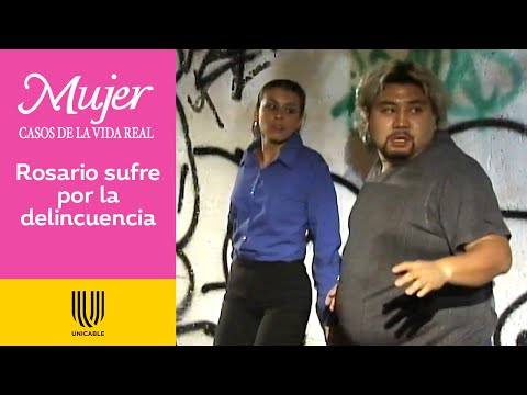 Mujer, casos de la vida real 1/3: Rosario es atormentada por delincuentes | Consecuencias