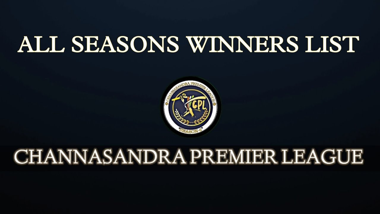 CHANNASANDRA PREMIER LEAGUE ( CPL) 🏏 : ALL SEASONS WINNERS LIST - YouTube