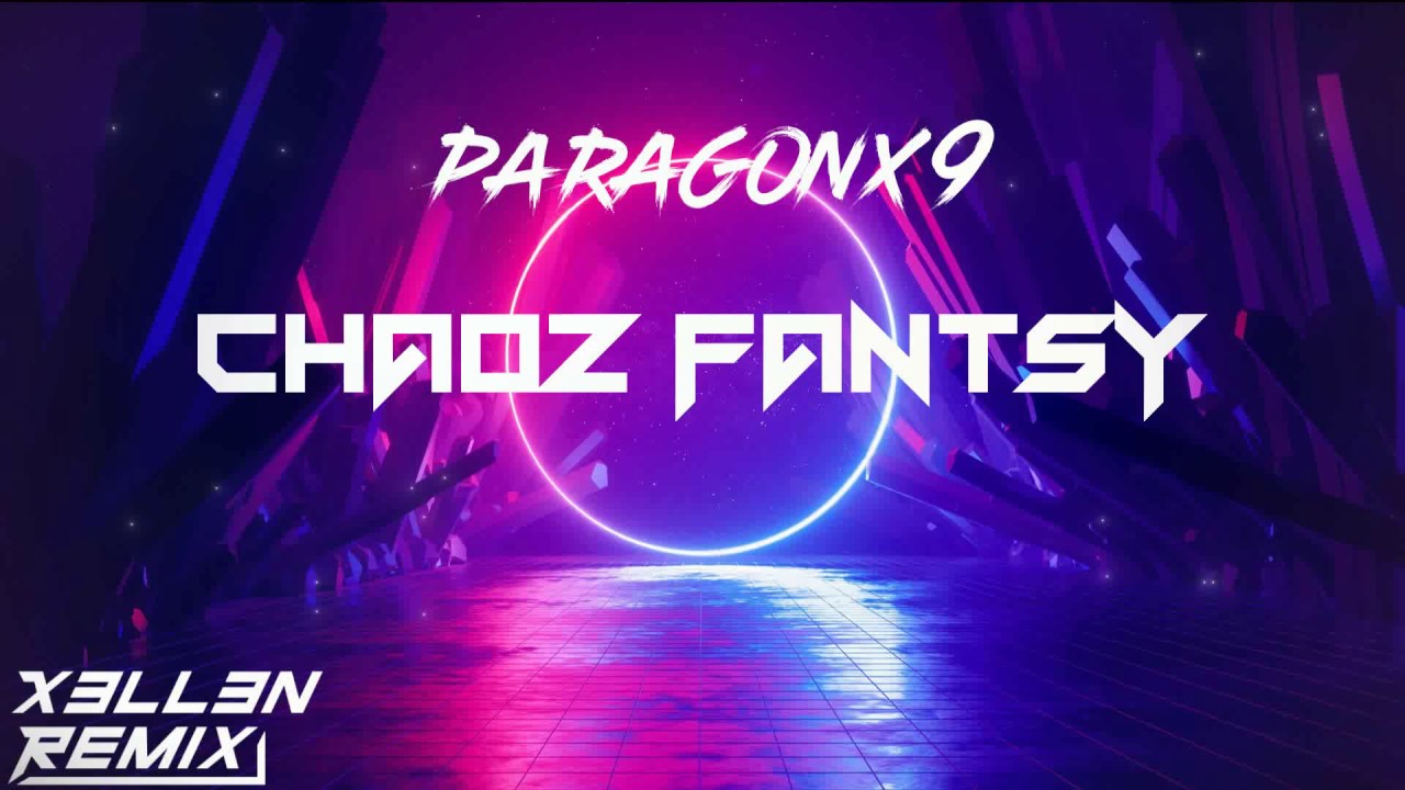 ParagonX9 - Chaoz Fantasy (X3ll3n Remix) - YouTube