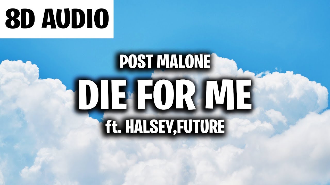 Post Malone - Die For Me (8D AUDIO) Ft. Halsey, Future - YouTube