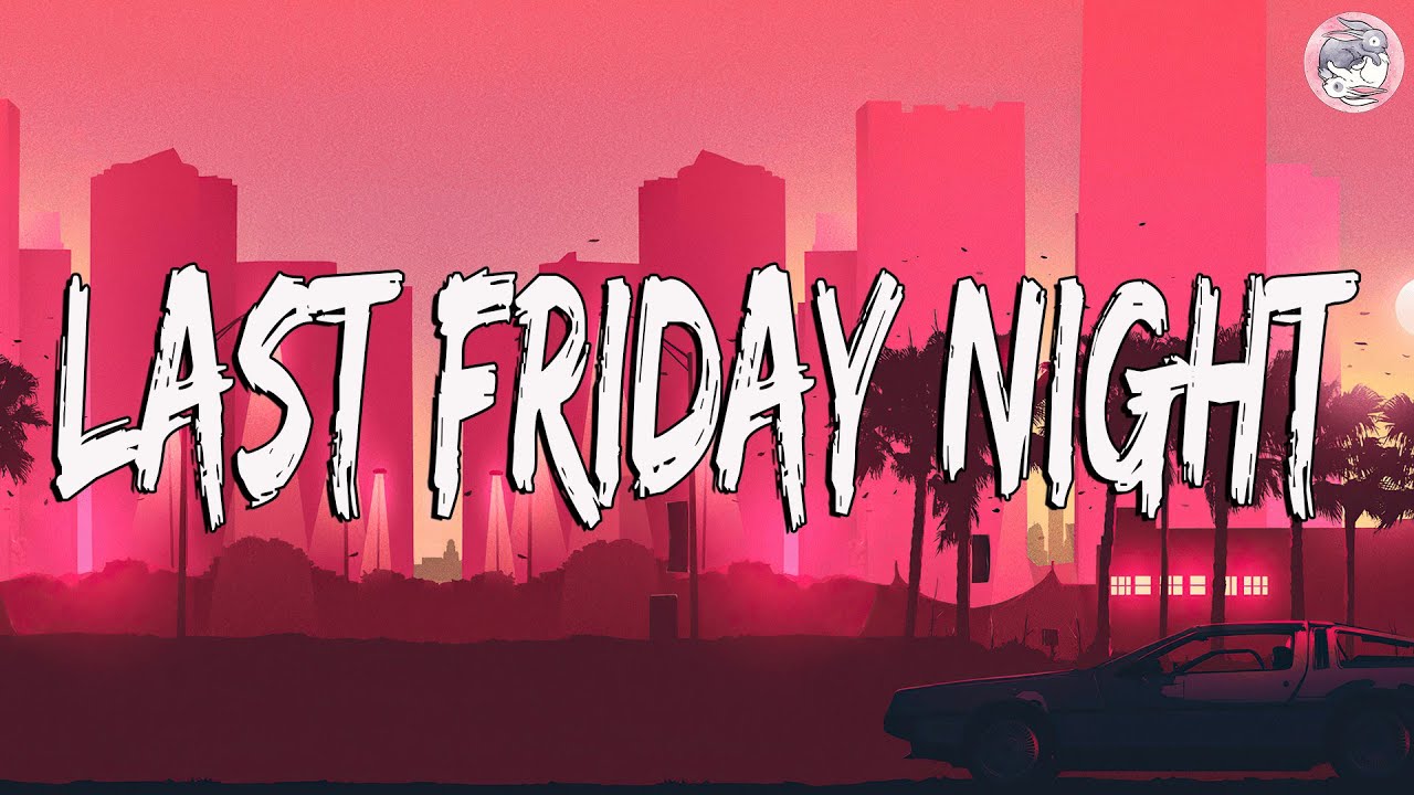 Katy Perry Last Friday Night T G I F Lyrics YouTube katy-perry-last-friday-night-t-g-i-f-lyrics-youtube