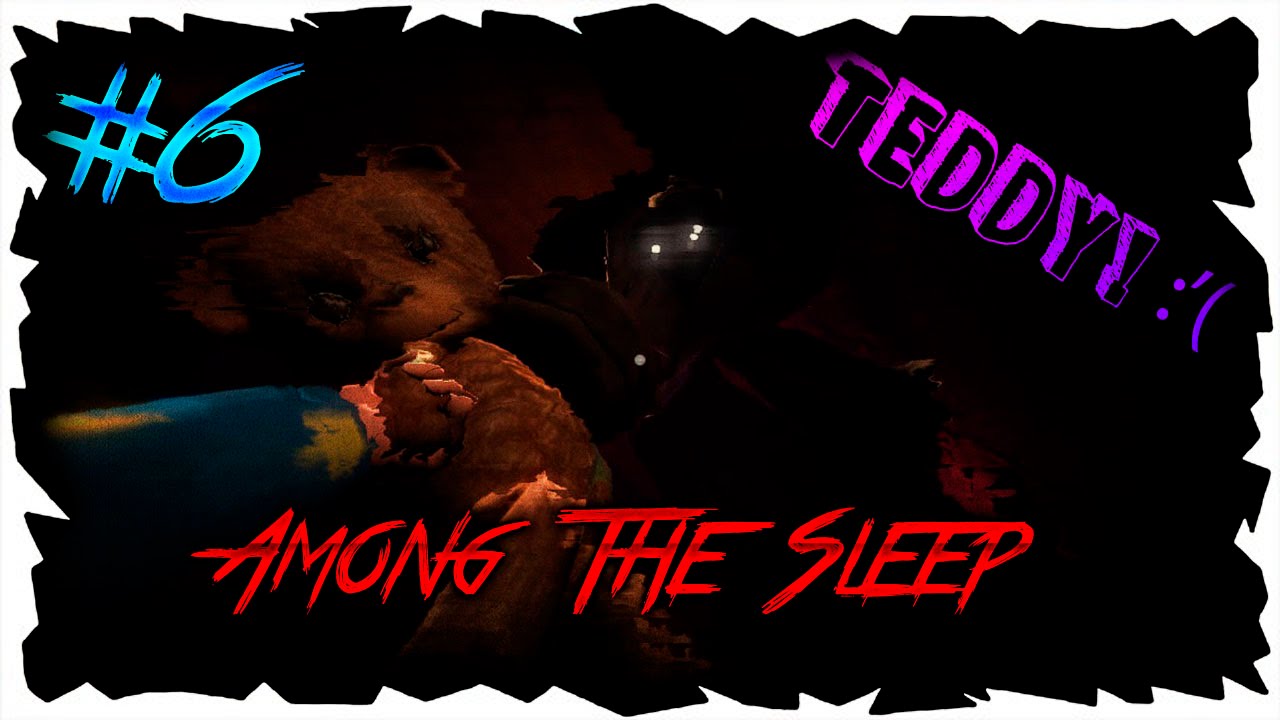 ¡Teddy! xC | Among The Sleep | Parte 6 | Let's Play | [Español] - YouTube