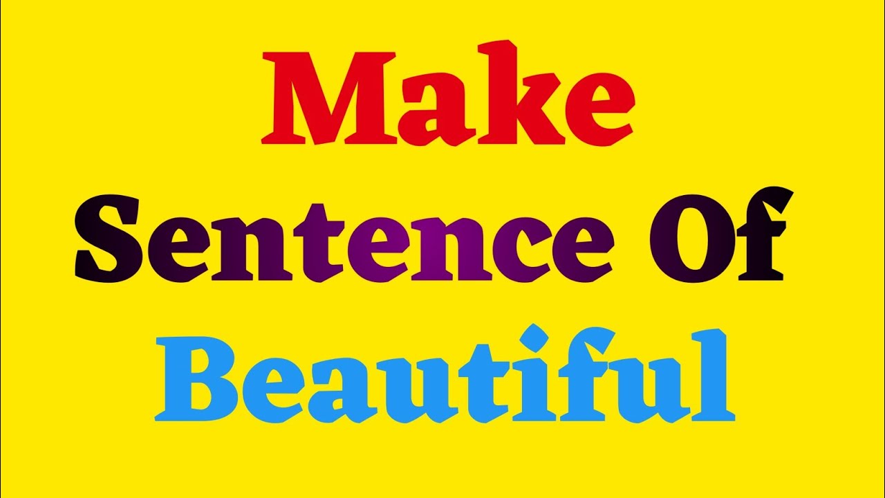 Make Sentence With Beautiful Sentence Using Beautiful YouTube make-sentence-with-beautiful-sentence-using-beautiful-youtube