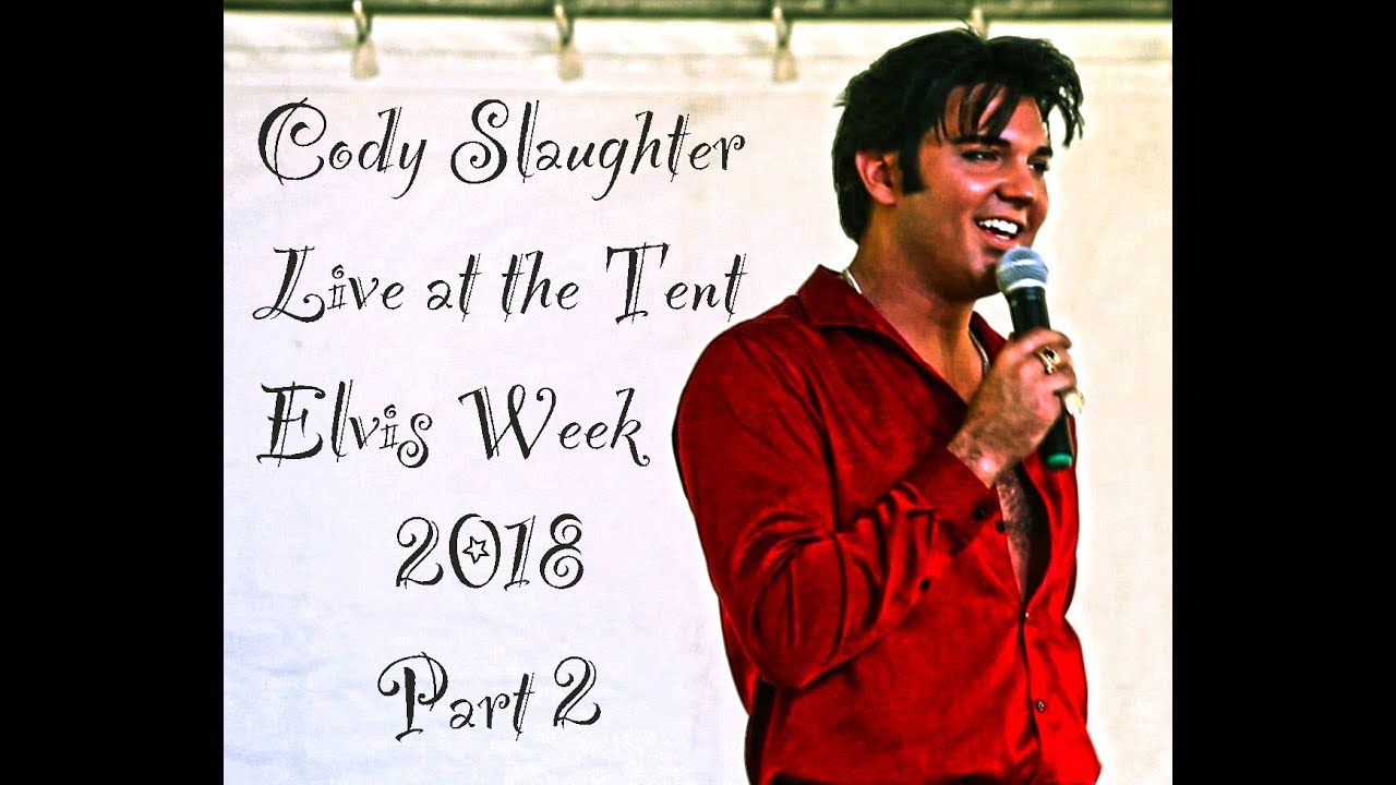Cody Slaughter Live at the Tent Elvis Week 2018 Part 2 - YouTube