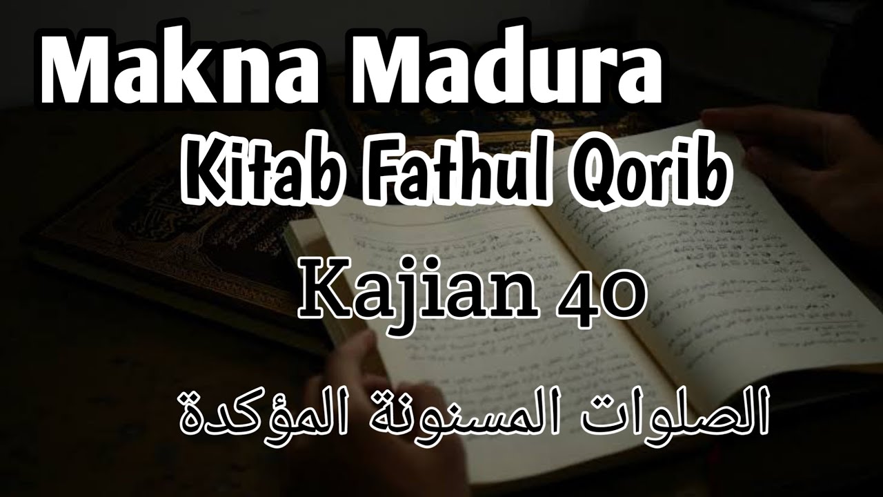 Makna Madura | Fathul Qarib | Kajian 40 | Sholat-sholat sunnah ...