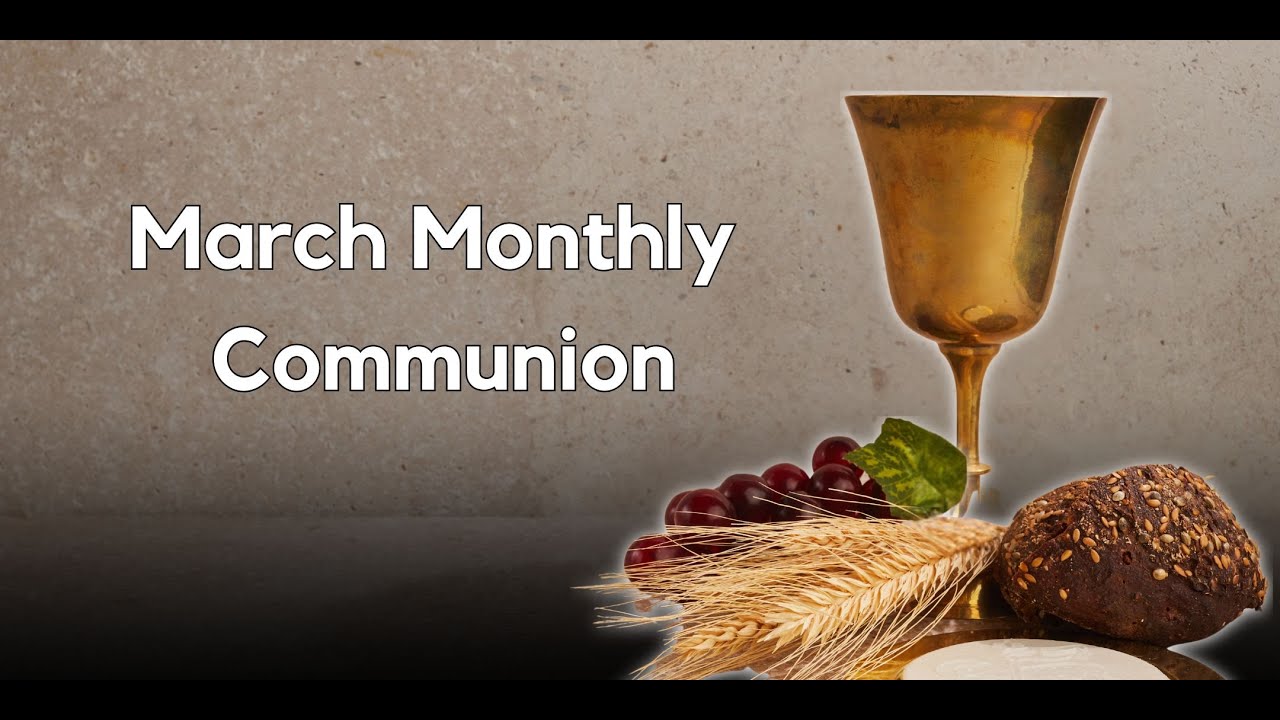 March Monthly Communion - YouTube