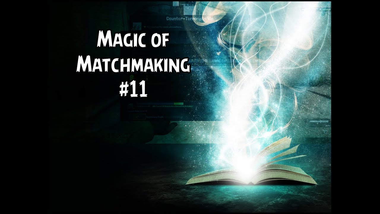 CS:GO | Magic of Matchmaking #11 - YouTube