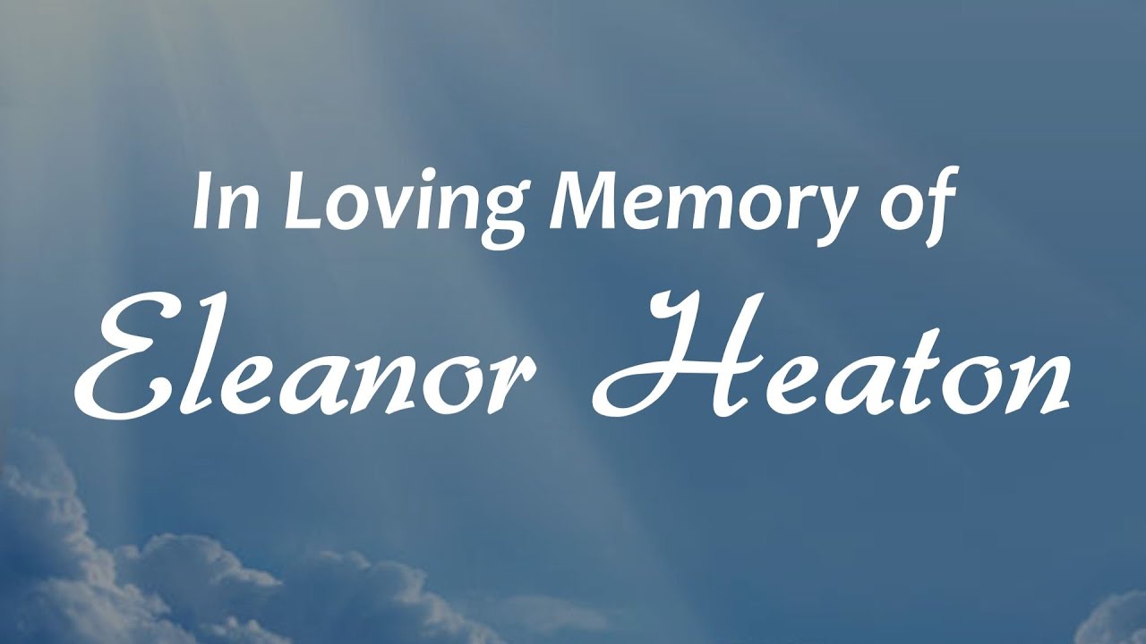 Eleanor Heaton Memorial - YouTube