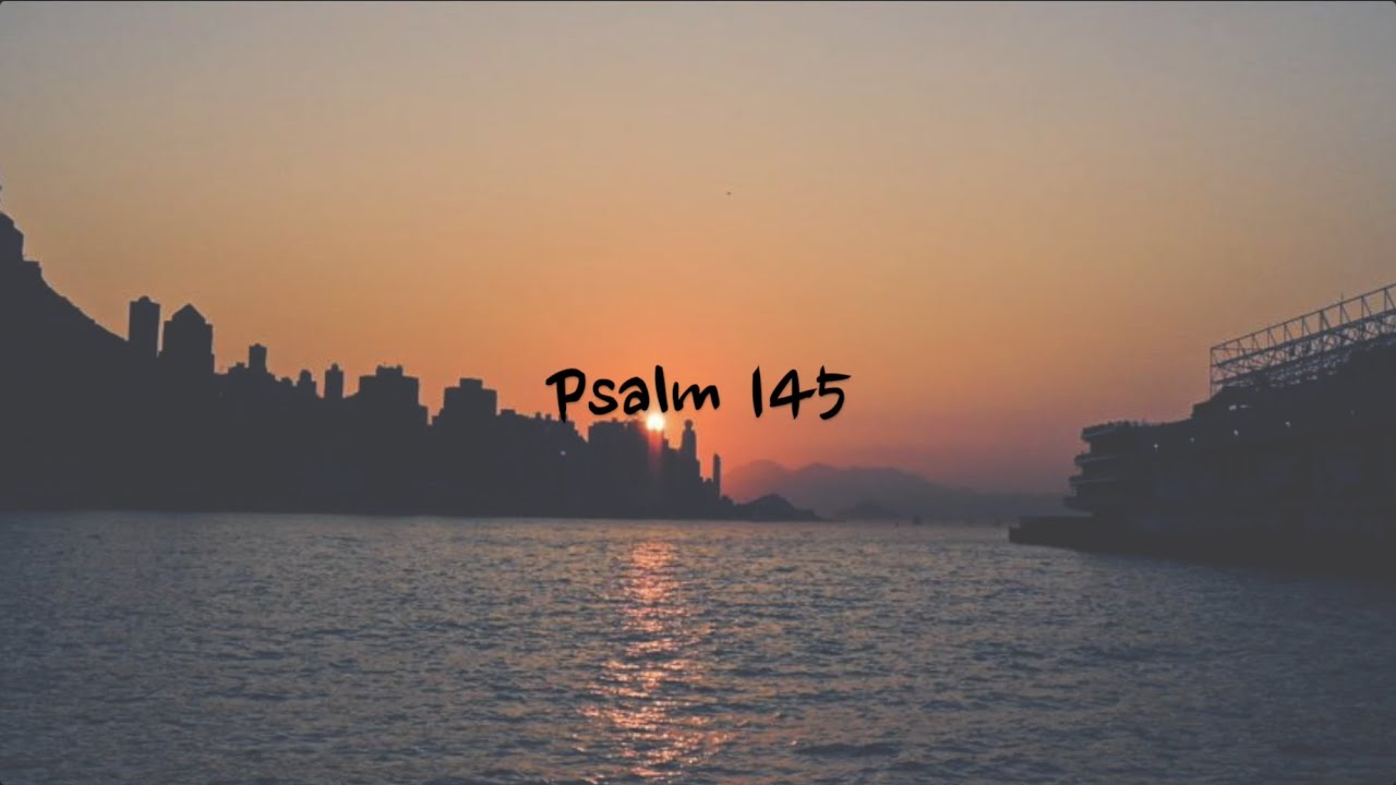 Psalm 145 - NIV | AUDIO BIBLE & TEXT - YouTube