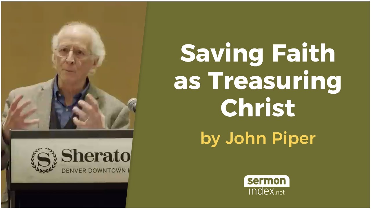 Saving Faith as Treasuring Christ by John Piper - YouTube