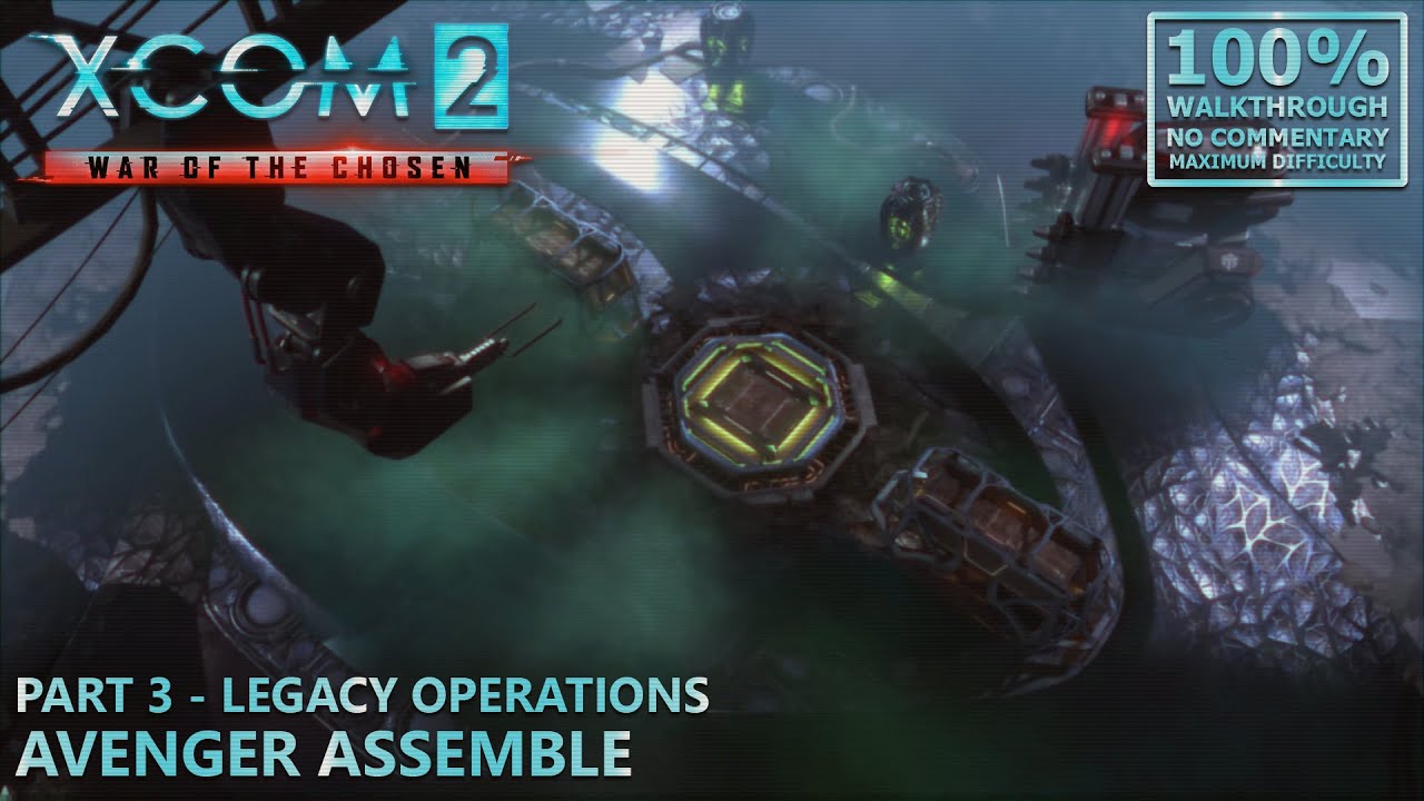 [XCOM 2: War of the Chosen] 100% Walkthrough (Nightmare) | 3.Legacy ...